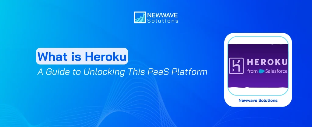 What is Heroku? Unlocking This Popular PaaS Platform