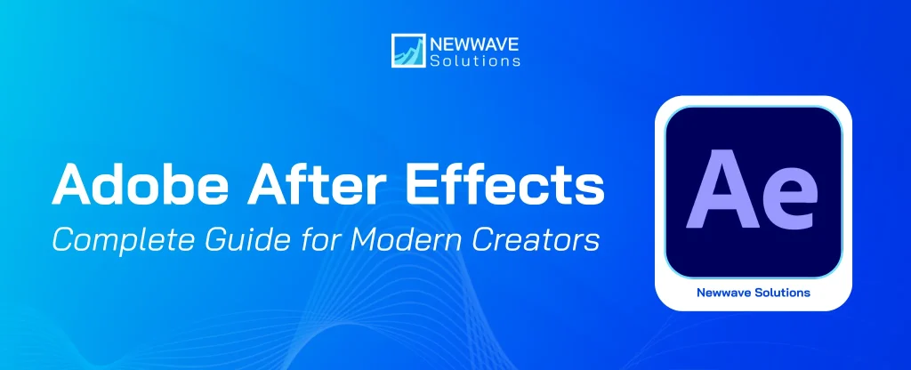 What is Adobe After Effects? Complete Guide for Modern Creators