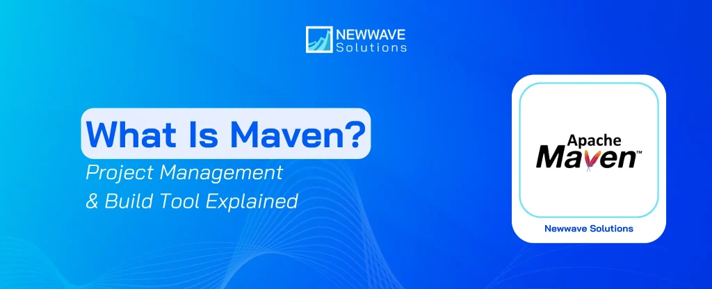 What Is Maven? Project Management & Build Tool Explained