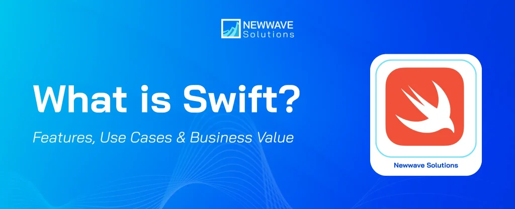 What is Swift Programming Language? Features, Use Cases & Business Value